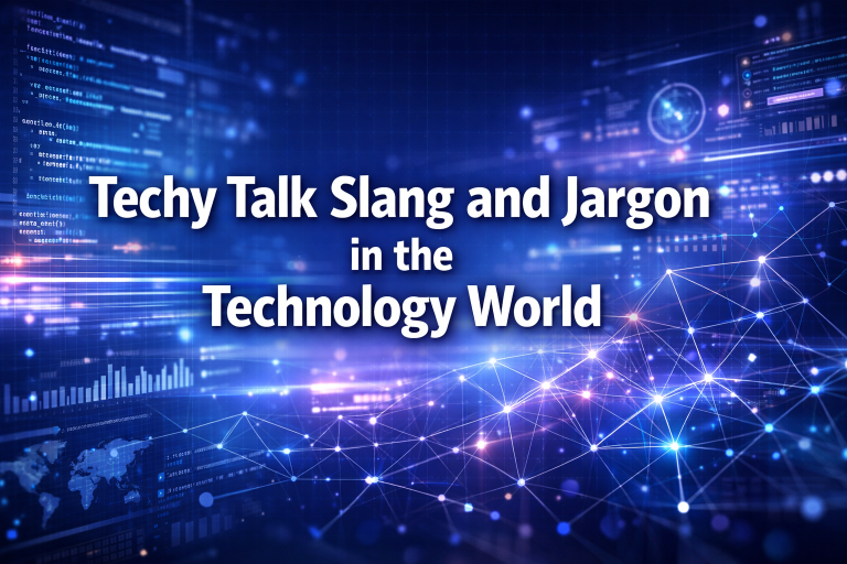 Techy Talk Guide: Slang & Jargon in Tech World 2026